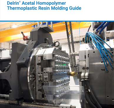 Delrin® Acetal Homopolymer Thermoplastic Resin Molding Guide - Delrin